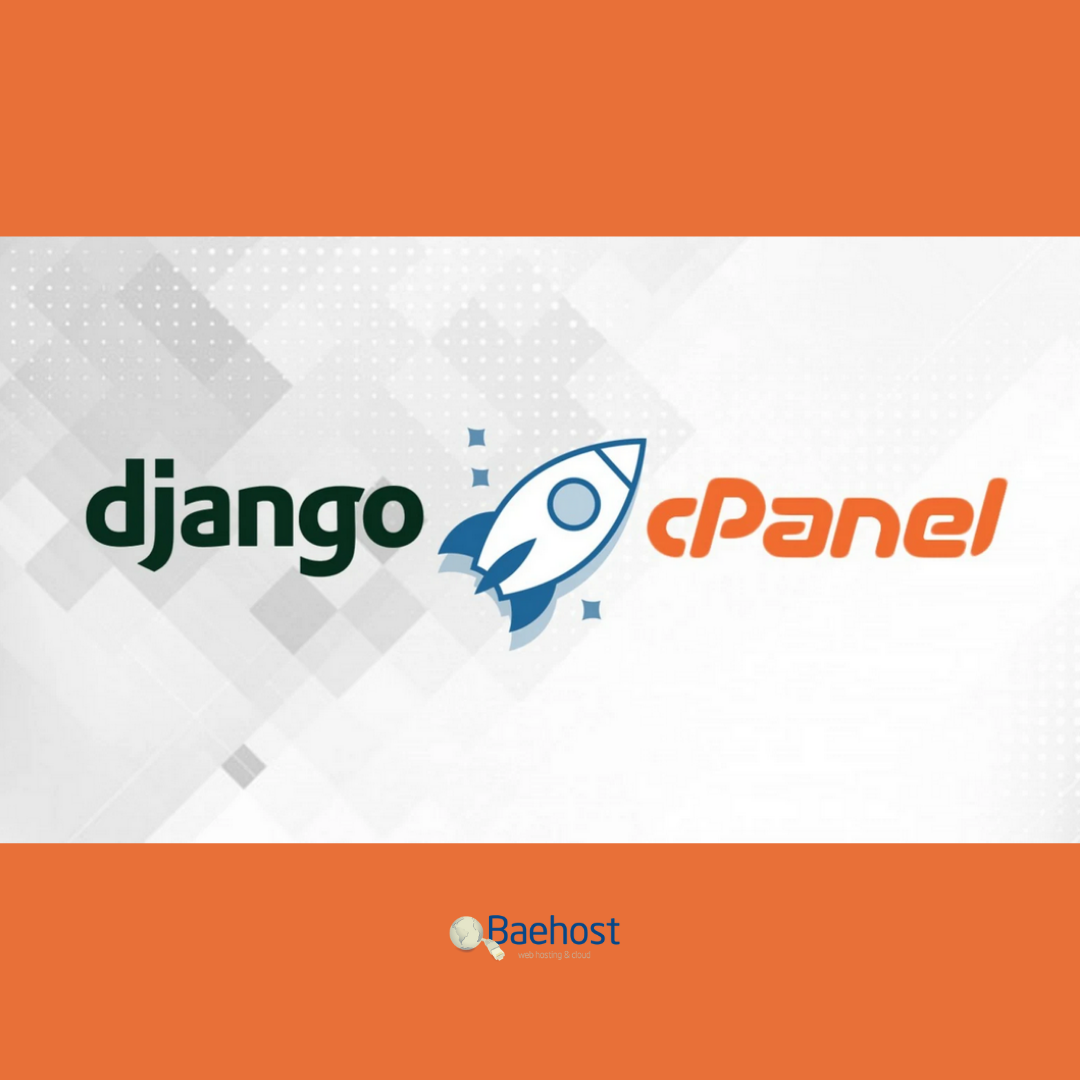 Instalación y configuración de Django en cPanel - BAEHOST.com | Nuestro Blog