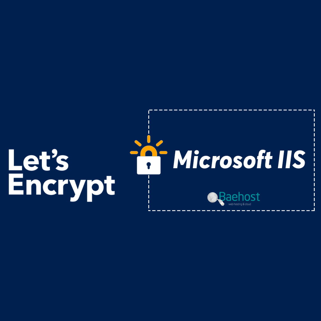 Como instalar Let's Encrypt en Windows con IIS - BAEHOST.com | Nuestro Blog
